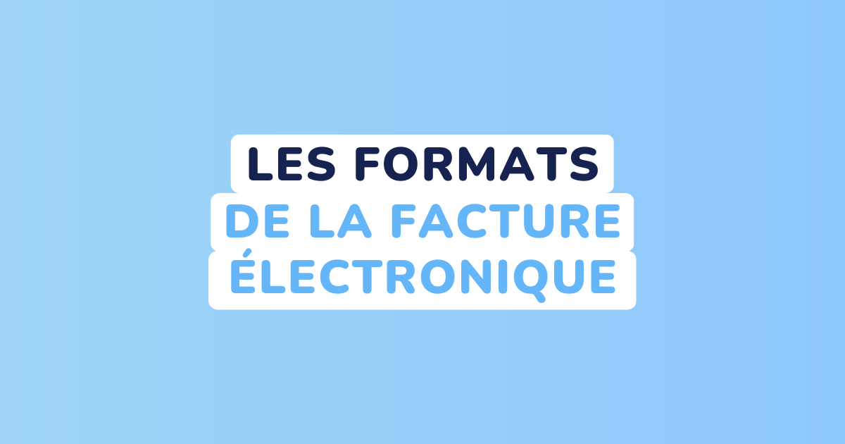 UBL, CII, Facture X : les formats de la facture électronique
