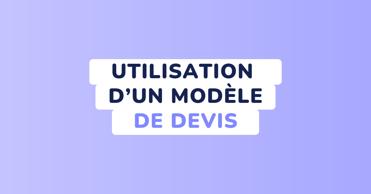 Modèle de devis : comment l'utiliser efficacement