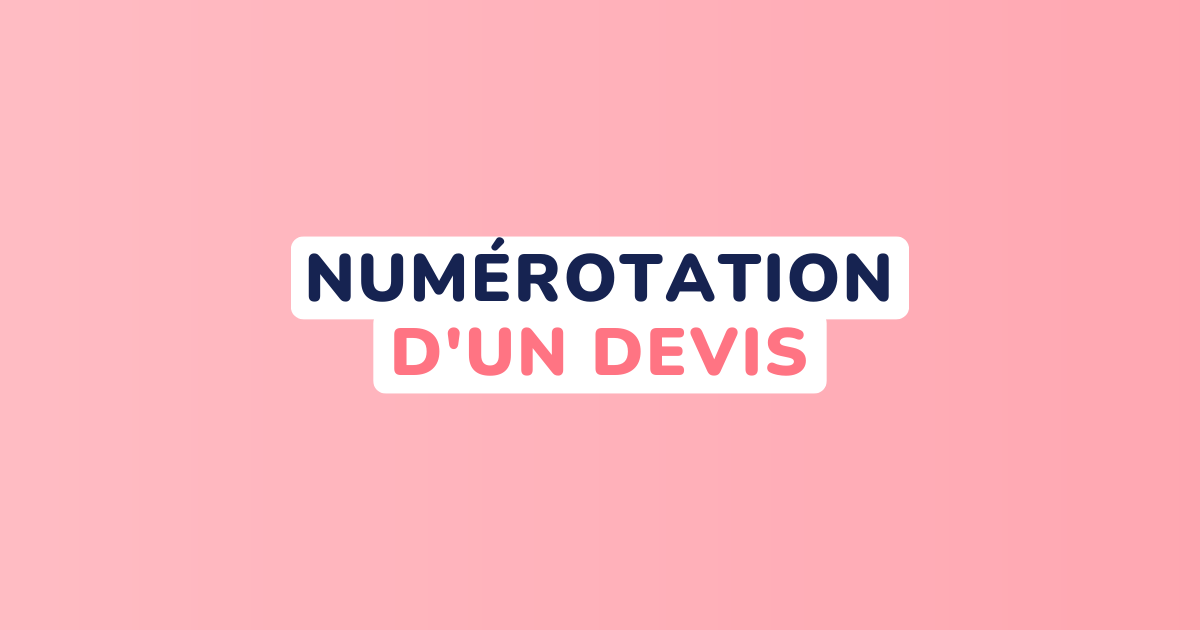 Comment numéroter un devis : règles & bonnes pratiques