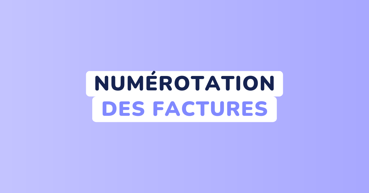 Comment fonctionne la numérotation des factures